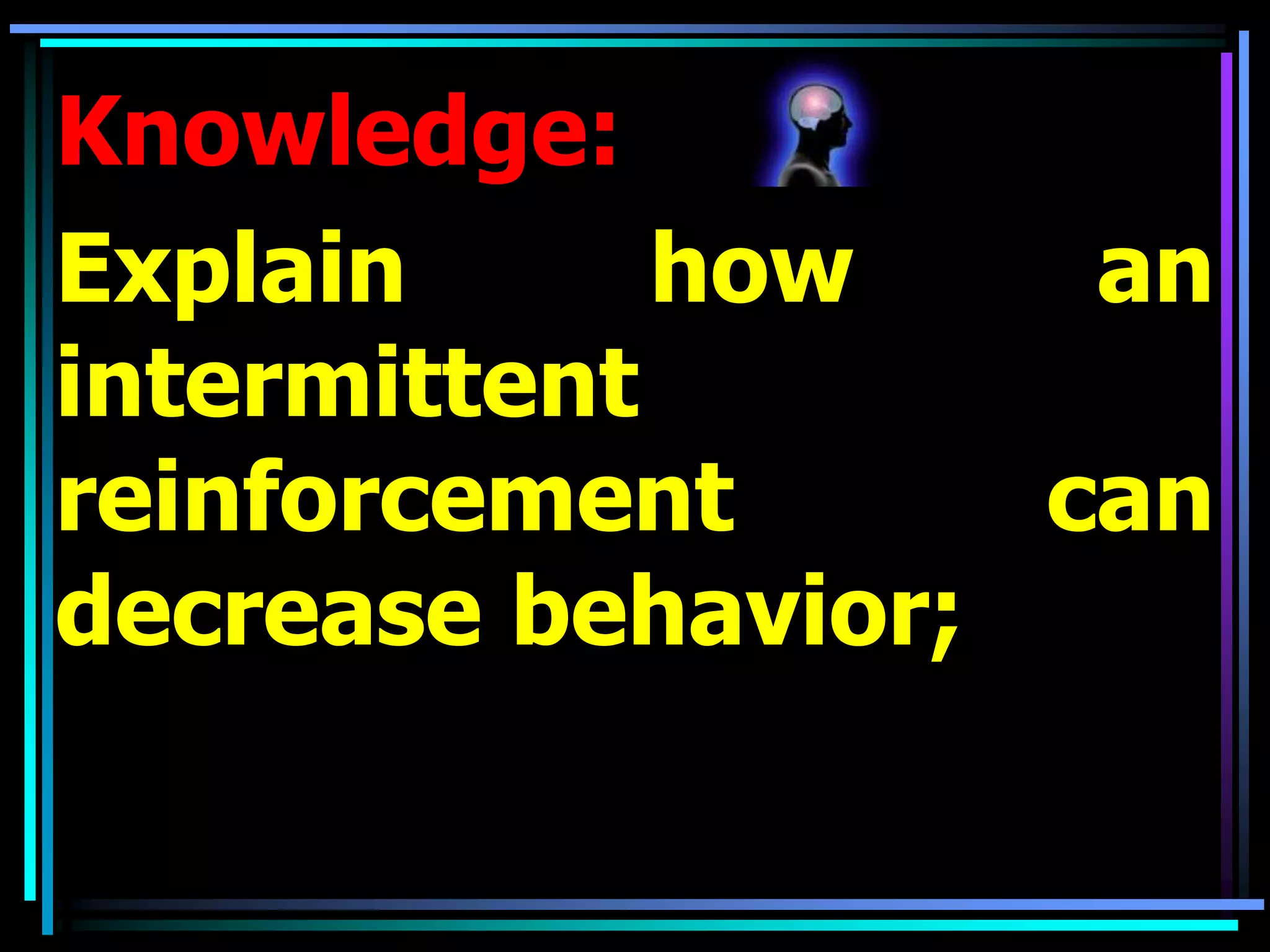 Intermittent Reinforcement to decrease behaviours | PPTX