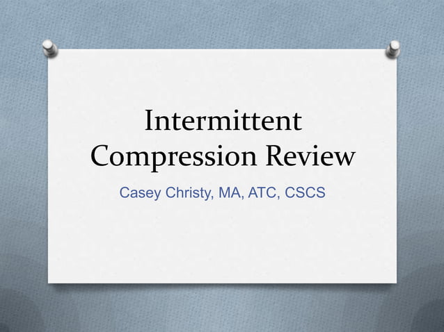 Intermittent compression review | PPTX