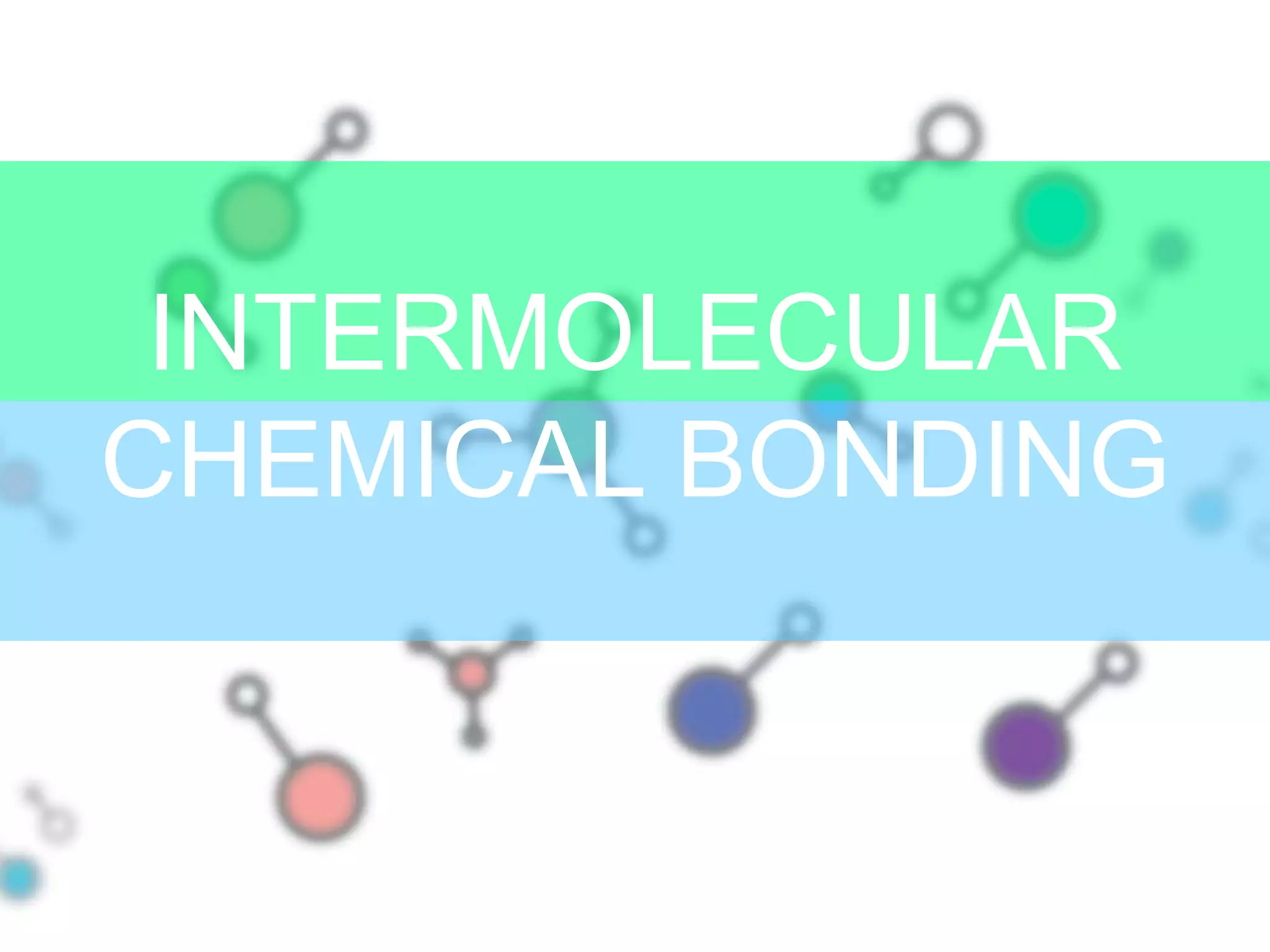Intermolecular chemical bonding | PPTX
