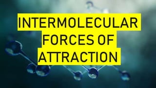 INTERMOLECULAR FORCES.pptx | Chemistry | Science