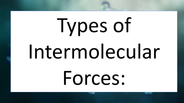 INTERMOLECULAR FORCES.pptx | Chemistry | Science