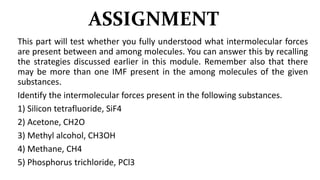 INTERMOLECULAR FORCES. Physical Science pptx | PPTX