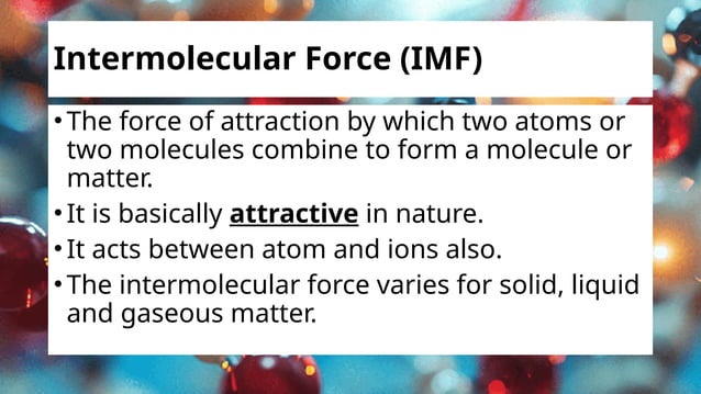 INTERMOLECULAR FORCES AND ITS EFFECTS TO PROPERTIES OF.pptx