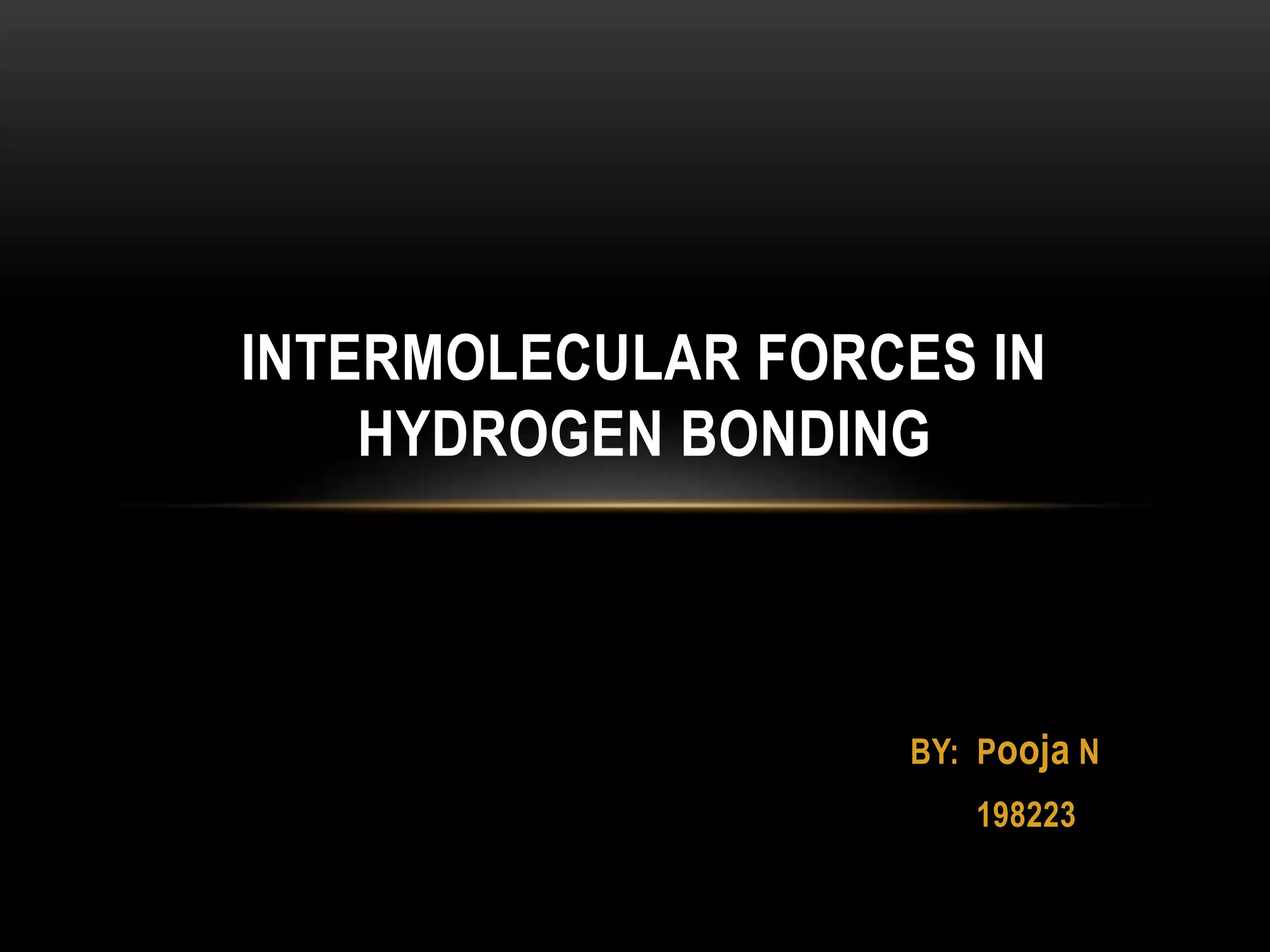 Intermolecular Forces in Hydrogen Bonding - Pooja N | PPTX