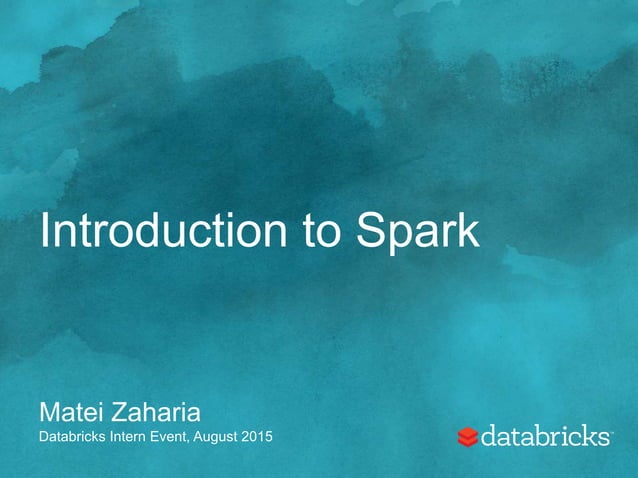 Introduction to Spark (Intern Event Presentation) | PDF