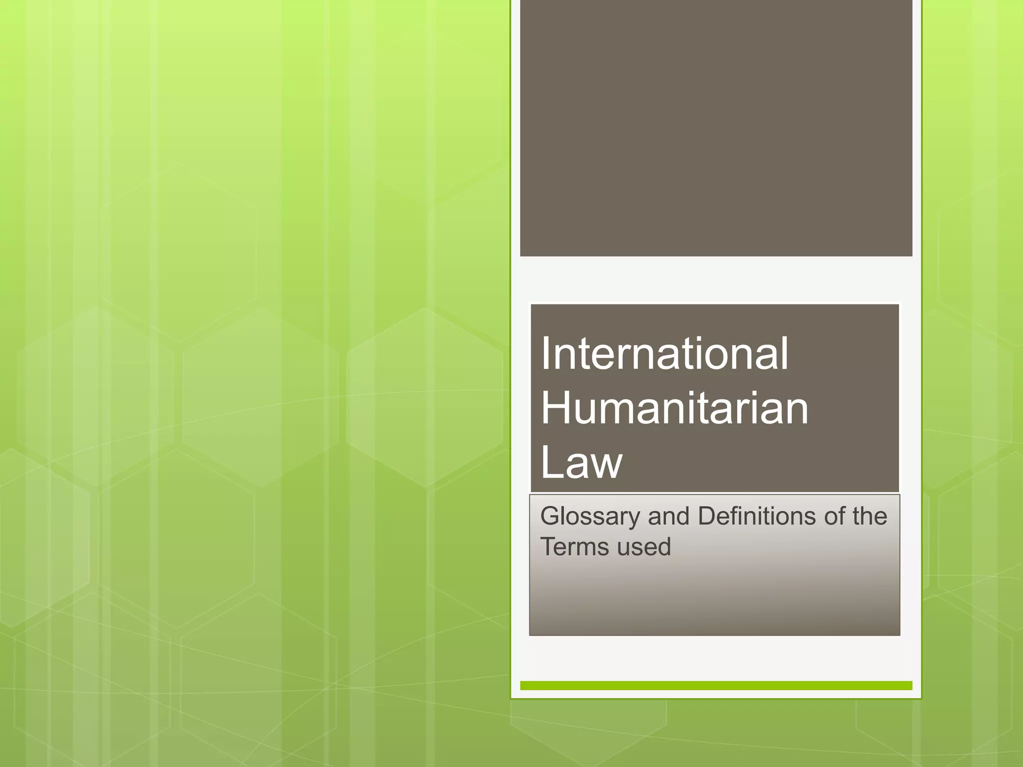 International Humanitarian Law Lecture 5 - Glossary And Definitions of ...