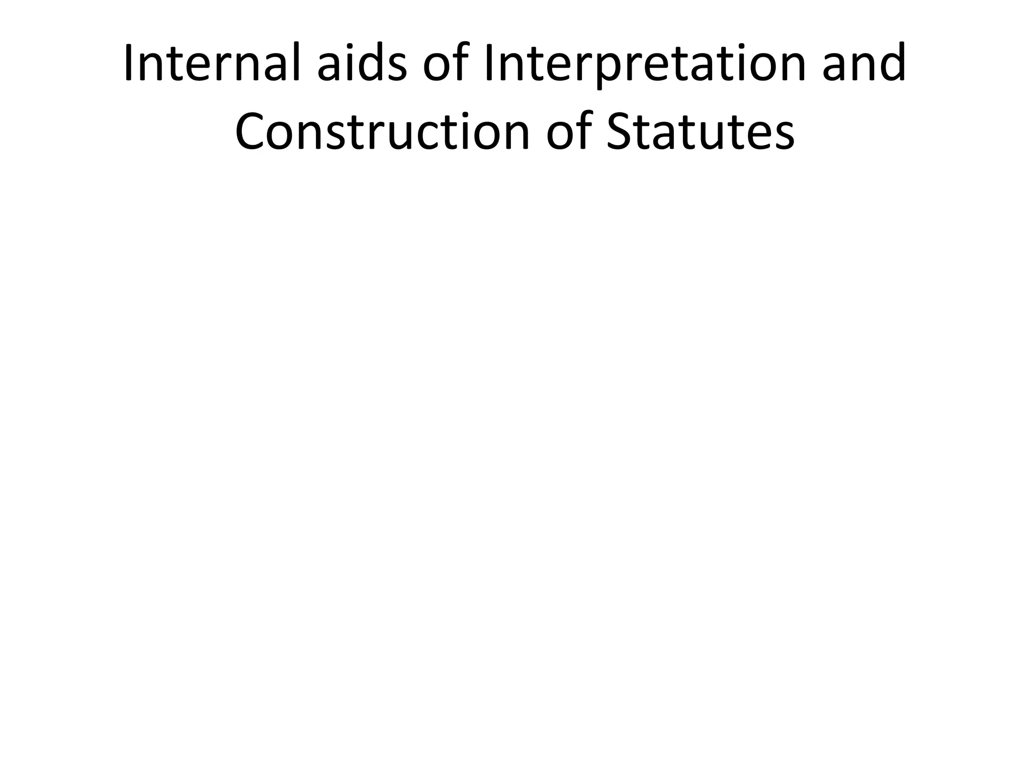 Internal aids of interpretation and construction of statutes | PPTX