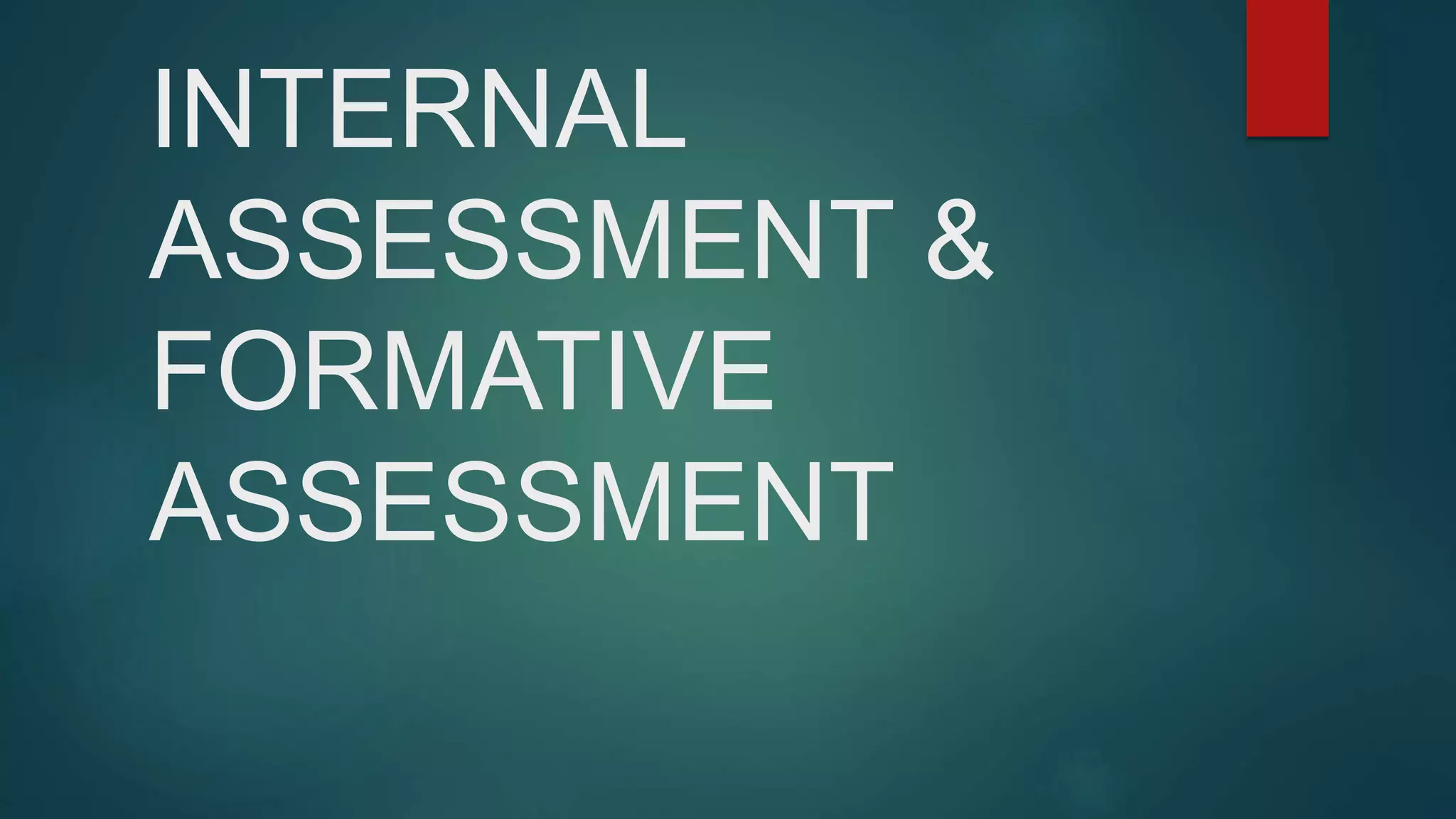 Internal assessment & formative assessment | PPTX
