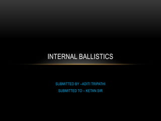 Internal ballistics | PPTX