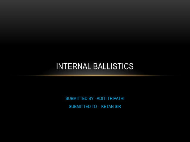 Internal ballistics | PPTX