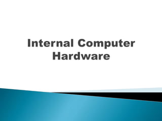 Internal computer hardware | PPTX
