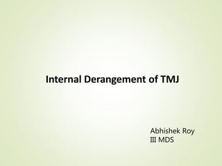 Internal derangement of TMJ | PPTX