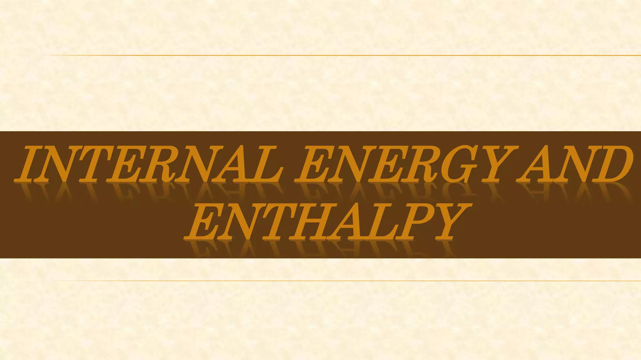 Internal Energy And Enthalpy Pptx
