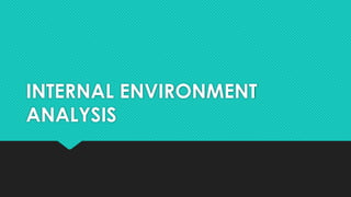 INTERNAL ENVIRONMENT ANALYSIS presentation | PPTX