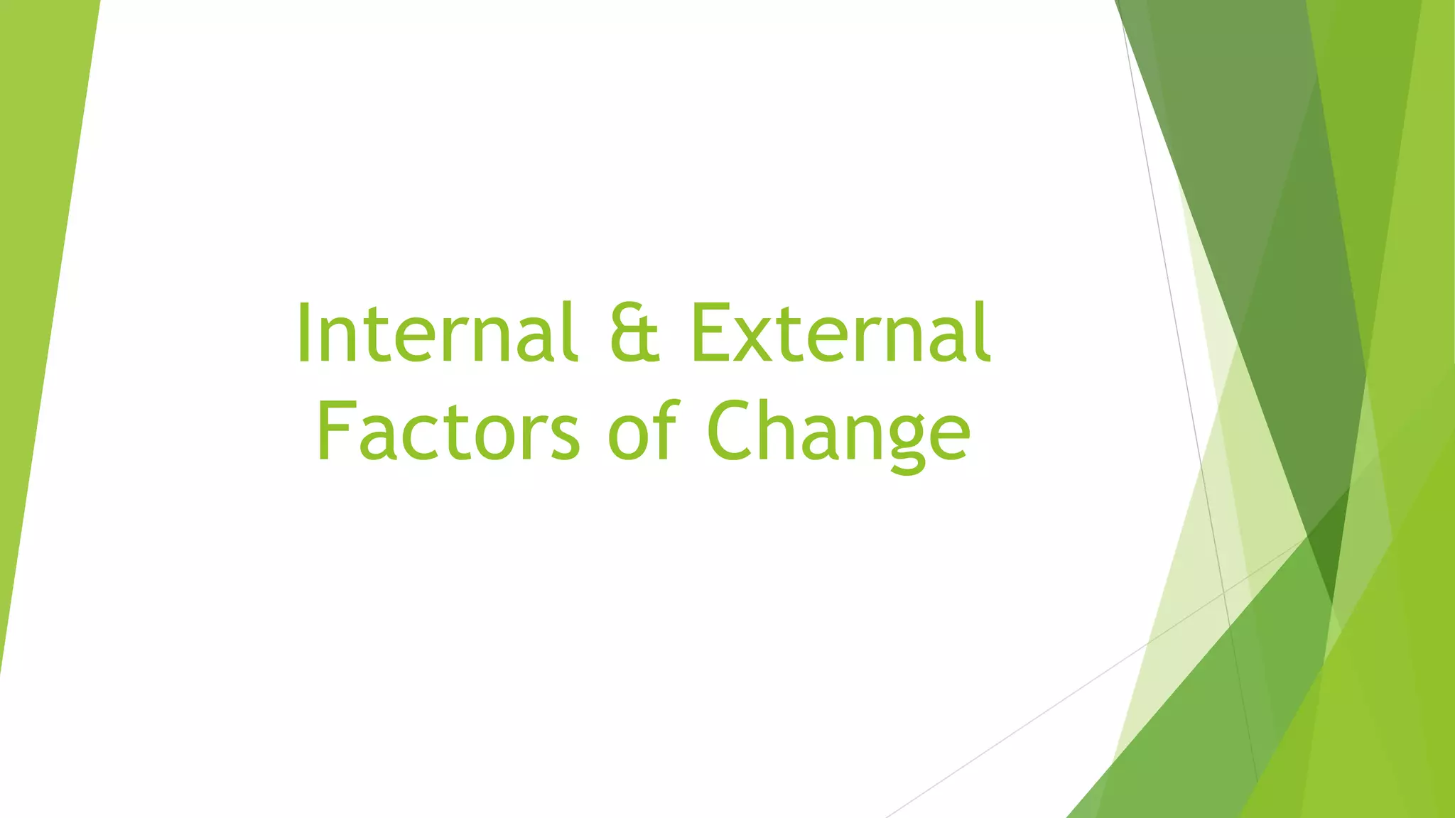 Internal and external factors of change | PPTX