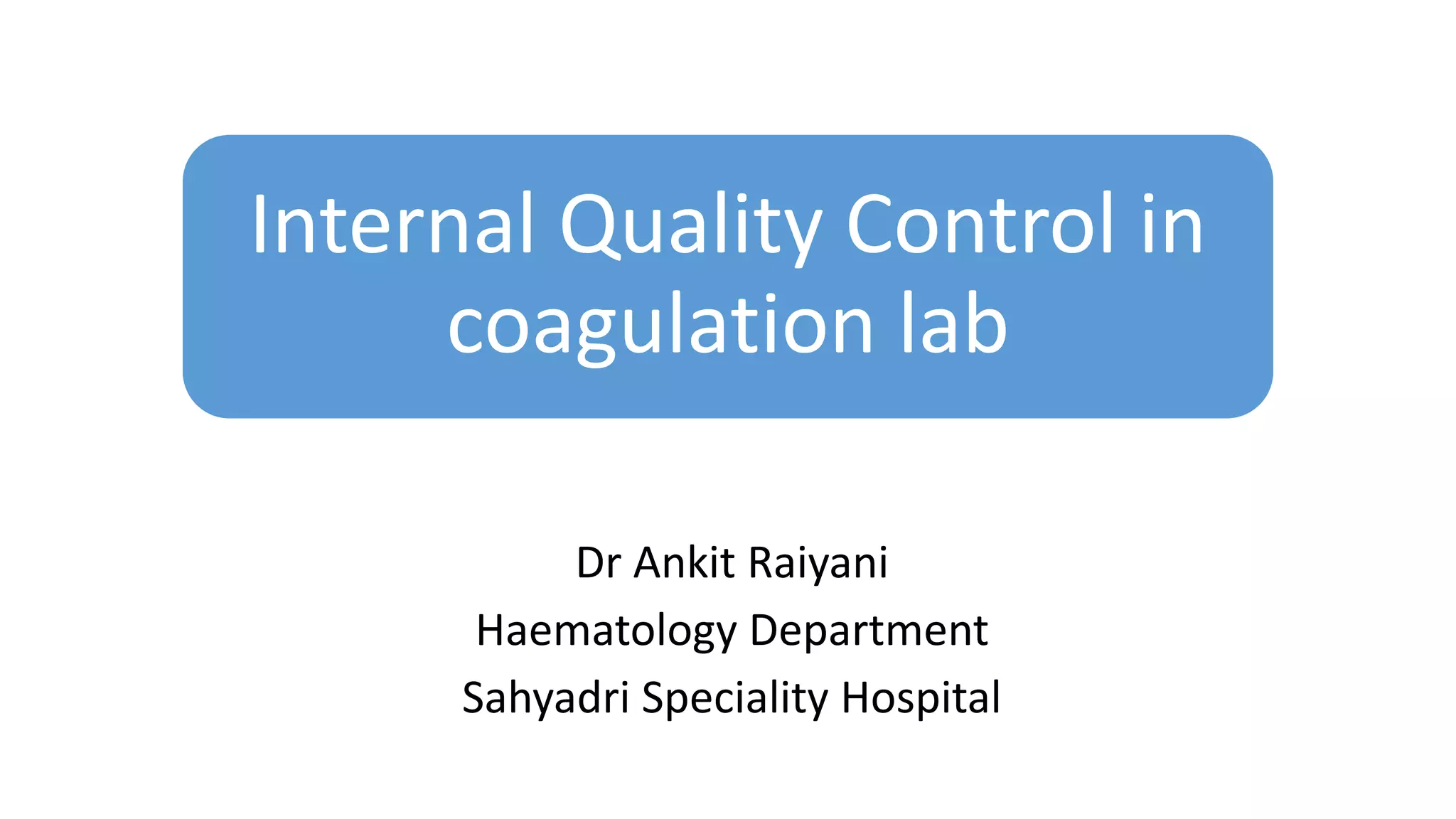 Internal quality control (IQC) in coagulation lab | PPT