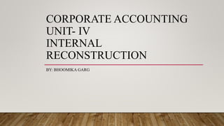 Internal Reconstruction Corporate accounting by bhumika Garg | PPTX