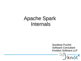 Apache Spark Internals | ODP | Databases | Computer Software and Applications