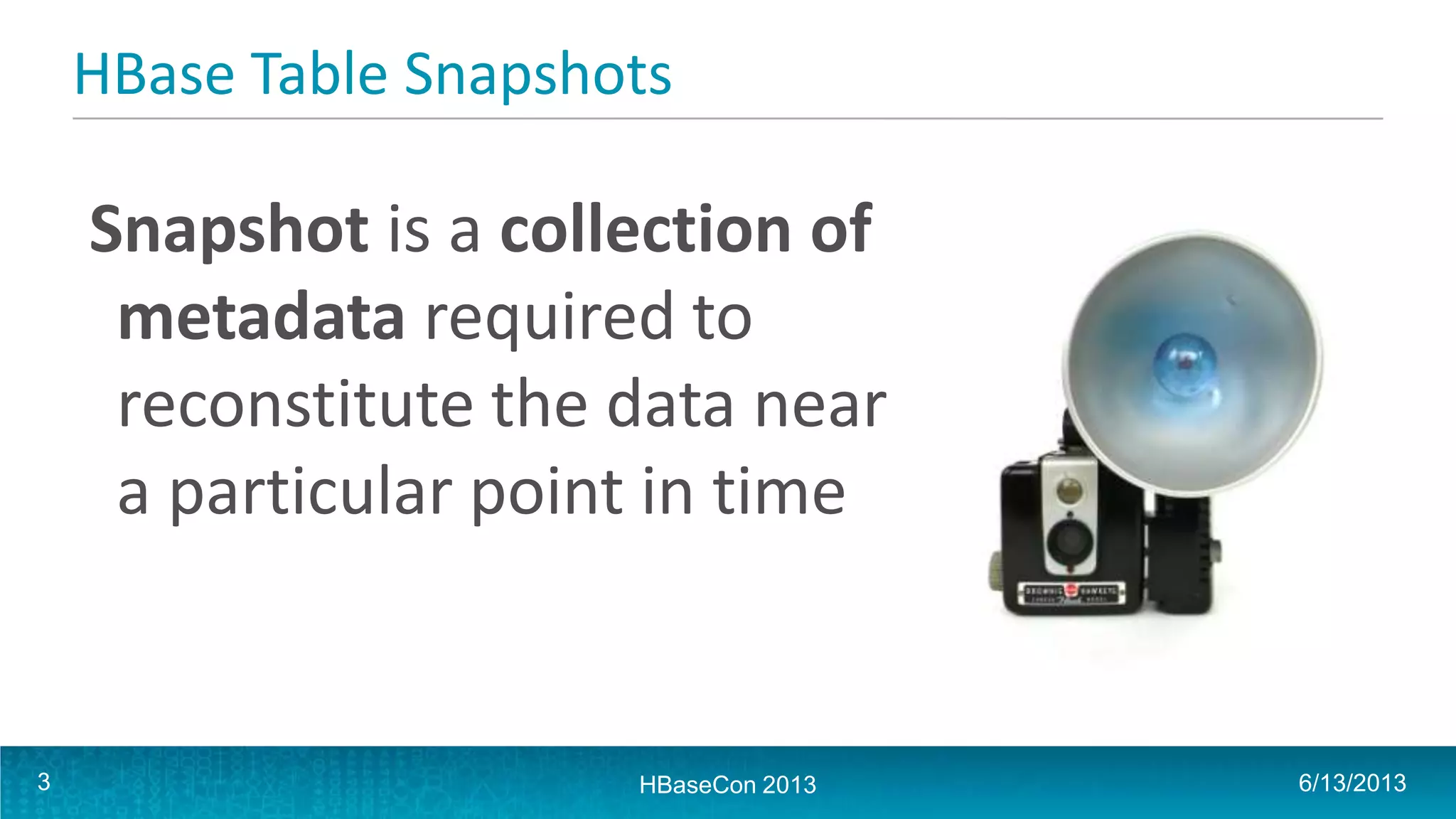 HBaseCon 2013: Apache HBase Table Snapshots | PPTX