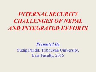 Internal Security Challenges of Nepal and Intregated Efforts | PPTX