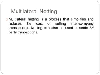 Internal sourcing nd multilatrel netting | PPTX