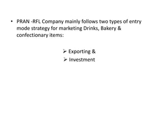 Entry modes of Pran RFL company into oversease market | PPTX