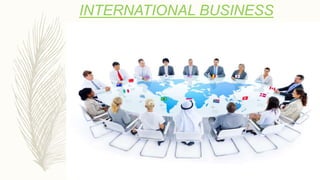International business | PPTX | Business | Business and Finance
