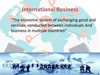 International business -chapter 01 | PPTX