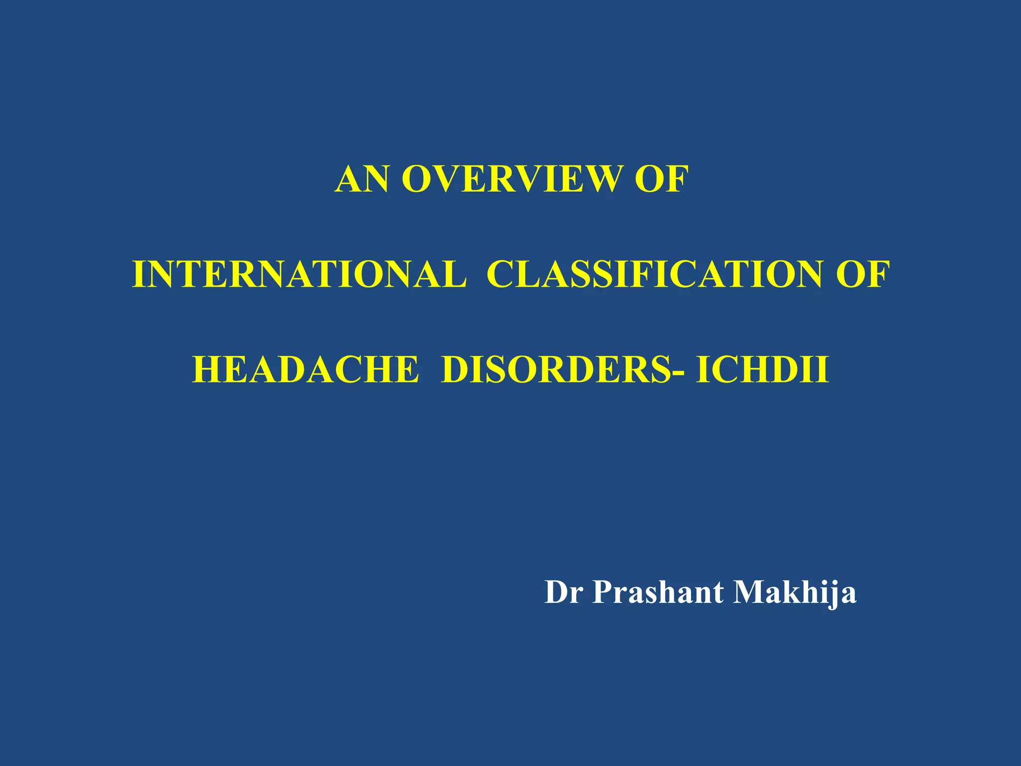International classification of headache disorders changes in ichd2 | PPTX