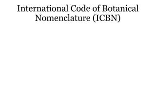 International Code of Botanical Nomenclature (ICBN).pptx