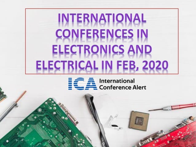 International Conferences in Electronics and Electrical in Feb, 2020 | PPT