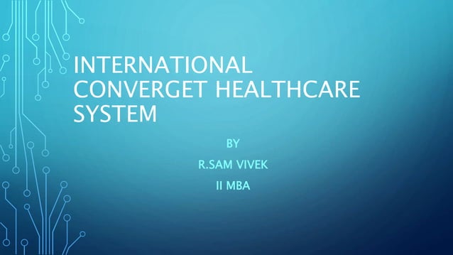 International converget healthcare system | PPT