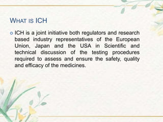 International council for harmonisation (ich) guidelines | PPTX