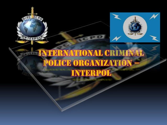 International criminal police organization | PPTX | Crime & Harmful ...