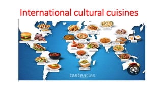 International cultural cuisines-2.pptx