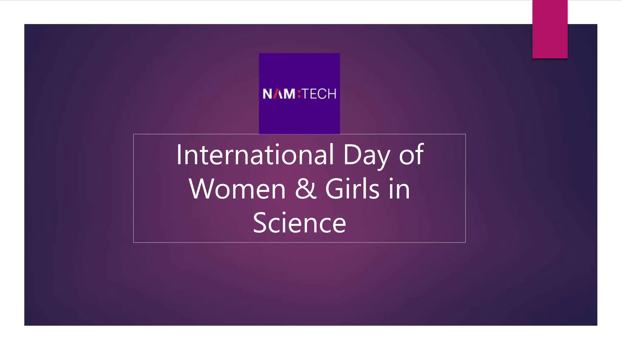 International Day of Women & Girls in Science namtech.ac .pptx