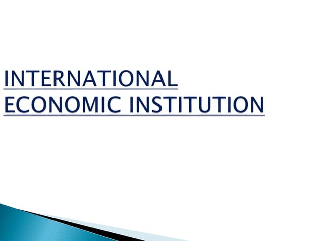International economic institution | PPTX