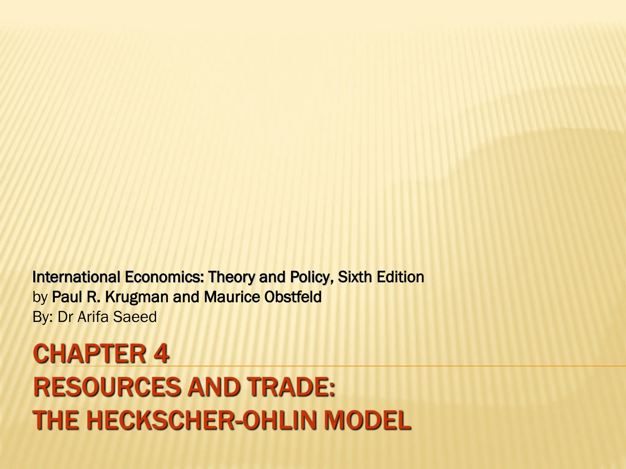 international economics Chapter 4- Resources and Trade: The Heckscher-Ohlin Model | PPT
