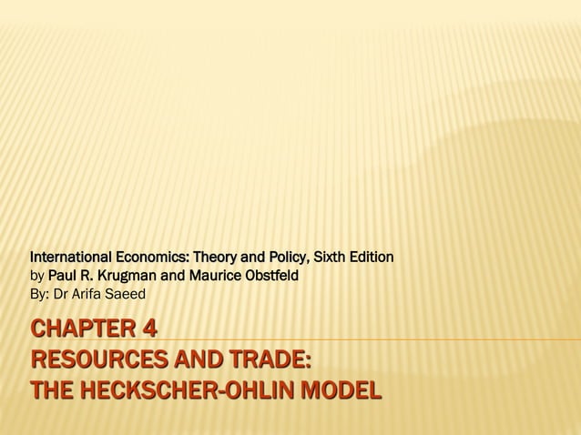 international economics Chapter 4- Resources and Trade: The Heckscher-Ohlin Model | PPT