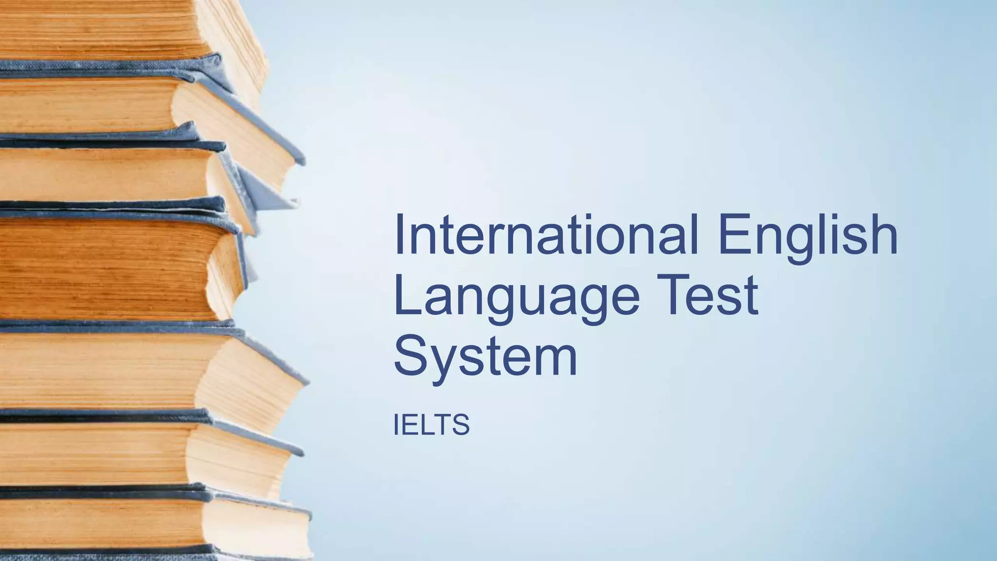 International English Language Test System (IELTS) | PPTX