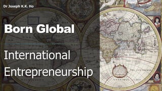 International entrepreneurship - 2 - Born Global | PPTX