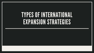 International Expansion and Business Strategies.pptx