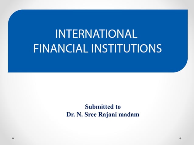 International financial institutions | PPTX