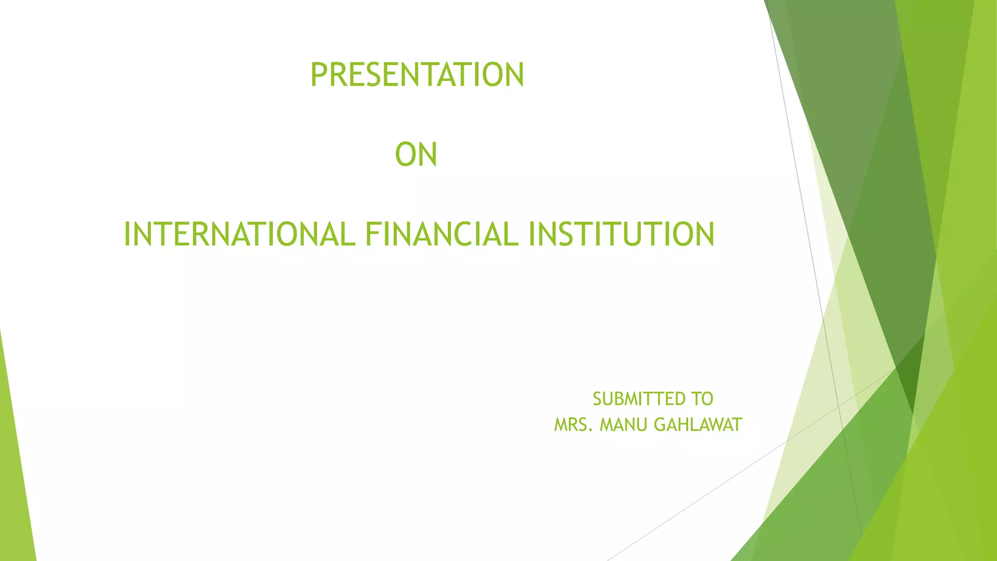 International financial institutions | PPTX