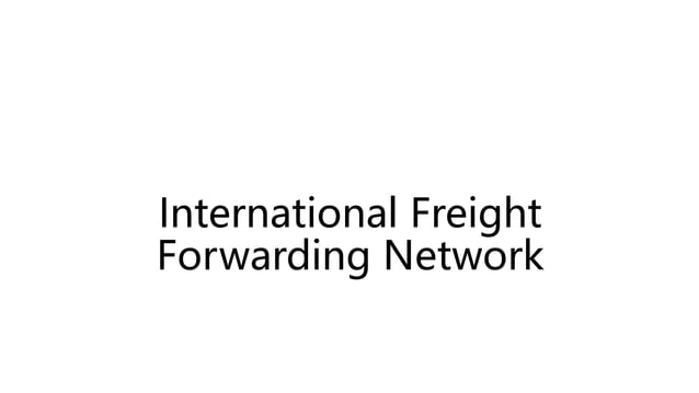 International Freight Forwarding Network.pptx | Free Download