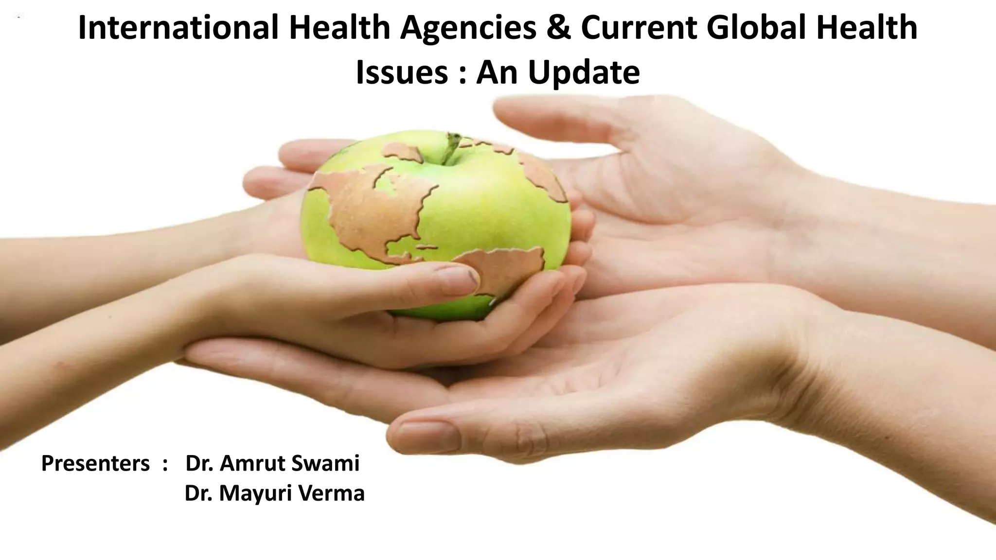 International health agencies & current global health issues | PPTX