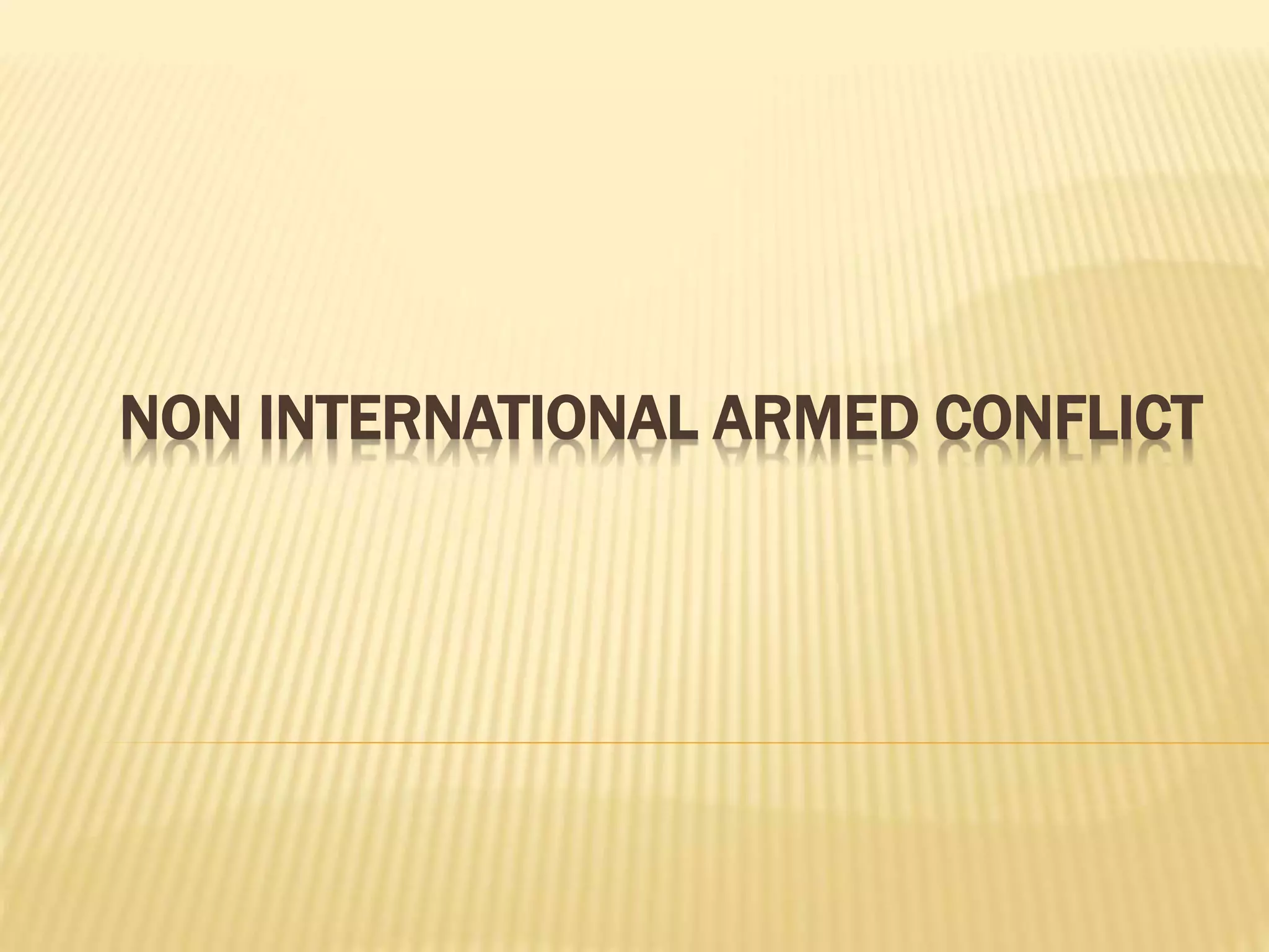 International Humanitarian Law Lecture 12 - Non International Armed ...