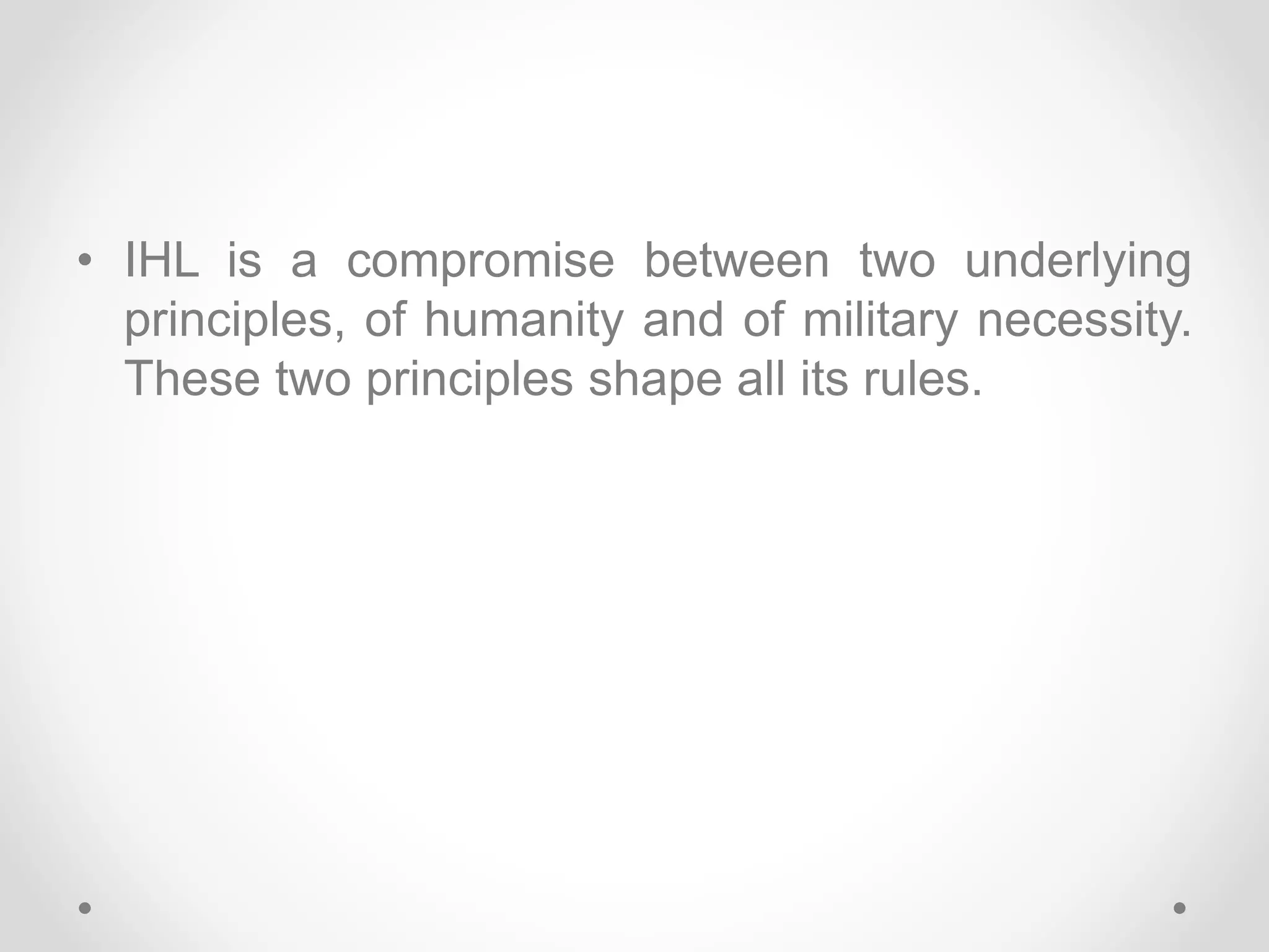 International Humanitarian Law Lecture 6 - Core Principles of IHL | PPTX