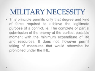 International Humanitarian Law Lecture 6 - Core Principles of IHL | PPTX