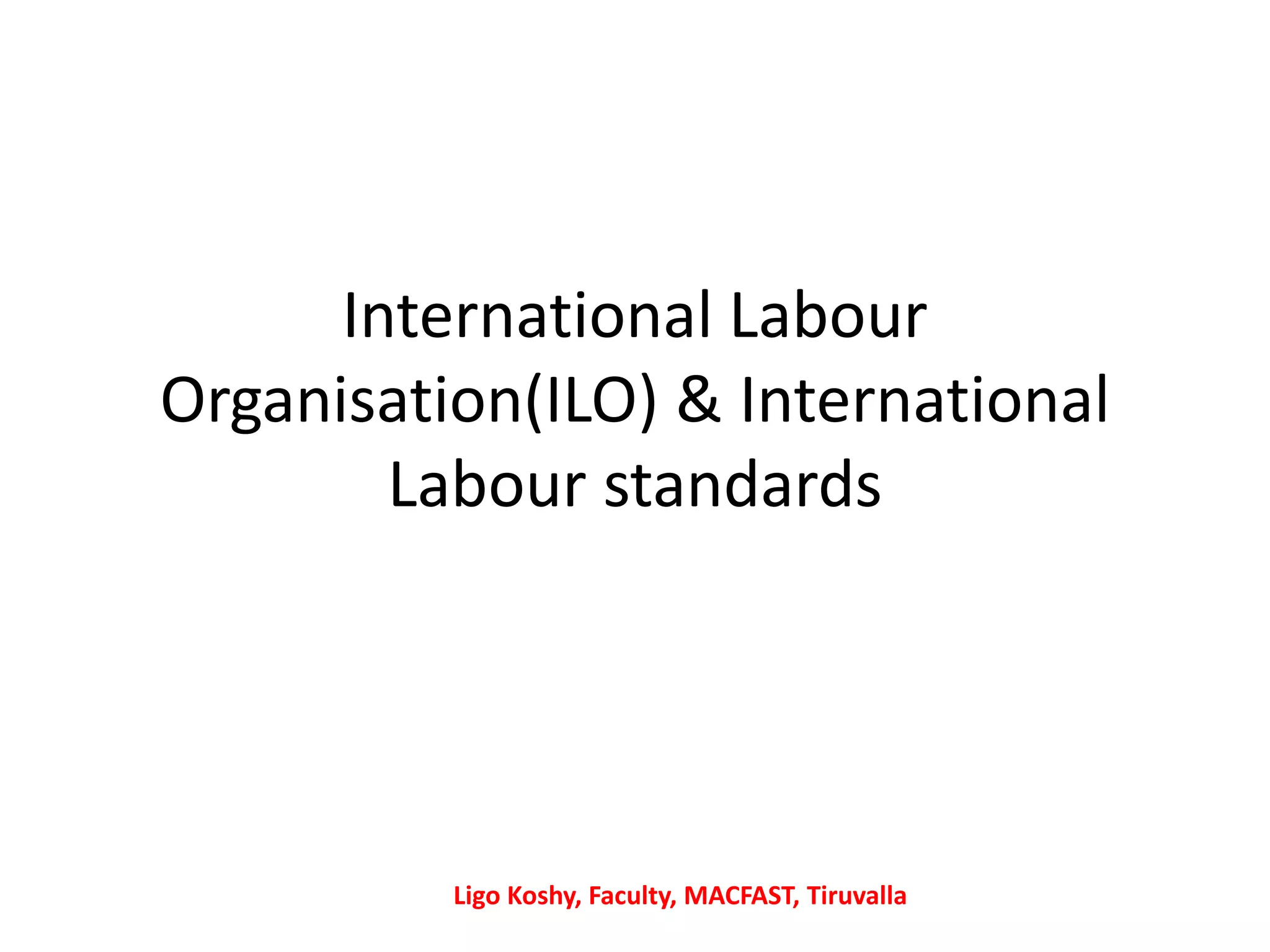International labour organisation and international labour standards | PPTX